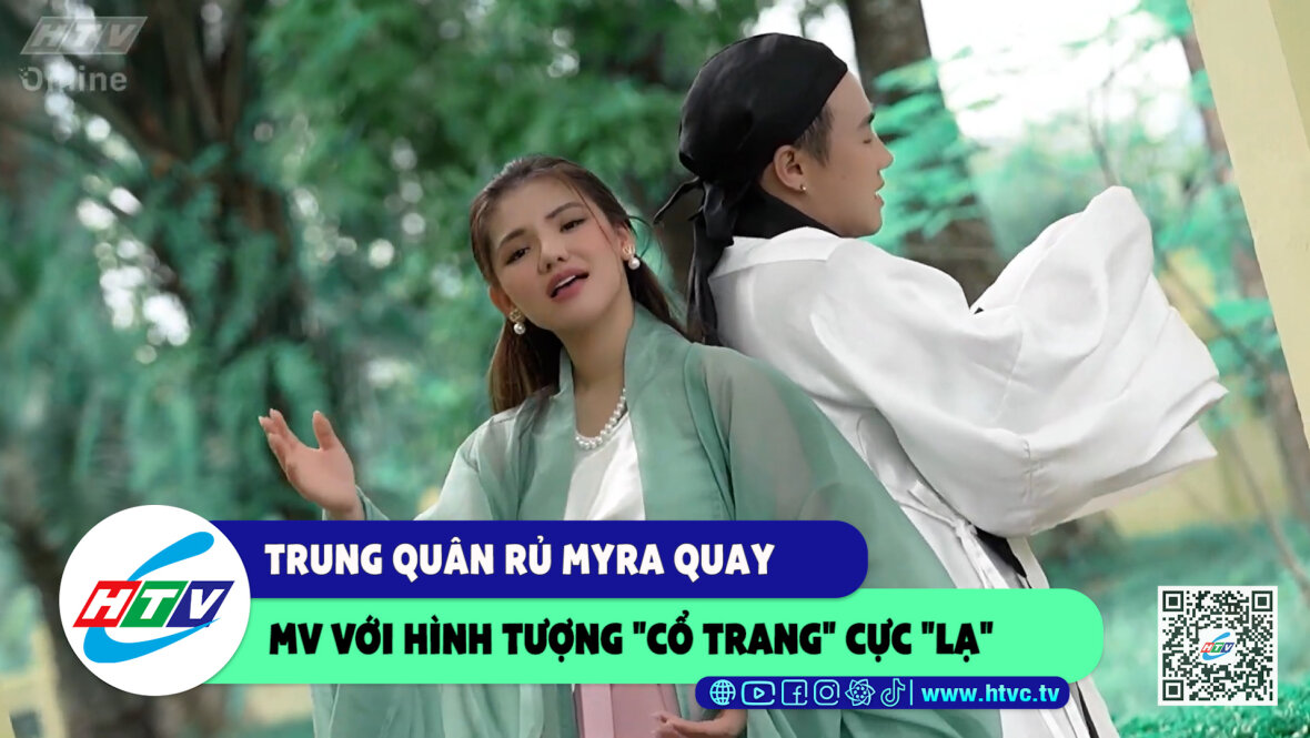 Xem Show Trung Quân rủ Myra quay mv với hình tượng "cổ trang" cực "lạ ...