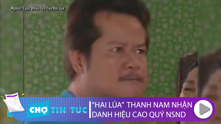 Xem Clip "Hai Lúa" Thanh Nam Nhận Danh Hiệu Cao Quý NSND HD Online