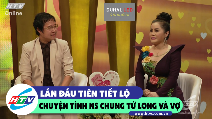 Xem Show Lần đầu tiết lộ chuyện tình của NS Chung Tử Long và NS Hồng ...