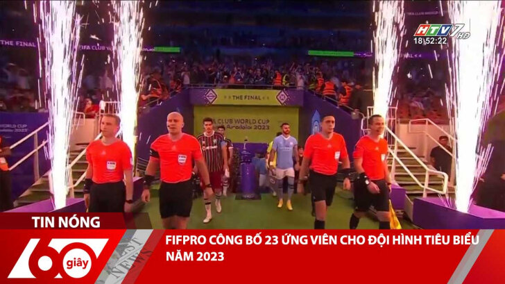 Xem Clip FIFPRO CÔNG BỐ 23 ỨNG VIÊN CHO ĐỘI HÌNH TIÊU BIỂU NĂM 2023 HD ...